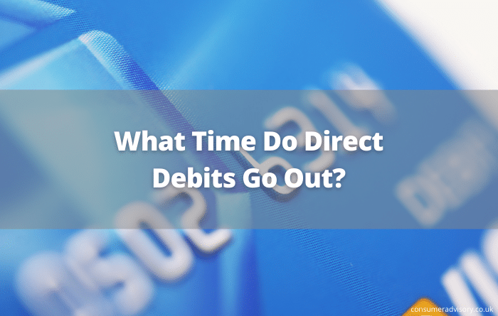 What Time Do Direct Debits Go Out Consumer Advisory
