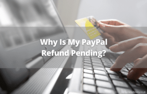 Why Is My PayPal Refund Pending? - Consumer Advisory