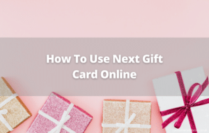 How To Use Next Gift Card Online - Consumer Advisory