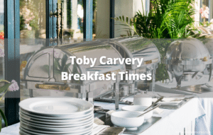 Toby Carvery Breakfast Times - Consumer Advisory
