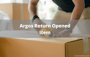 Argos Return Opened Item - Here's What You Should Know - Consumer Advisory