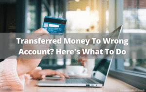 Transferred Money To Wrong Account? Here's What To Do - Consumer Advisory