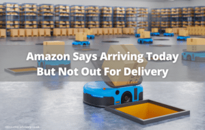 Amazon Says Arriving Today But Not Out For Delivery - Consumer Advisory