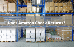 Does Amazon Check Returns? Amazon Return Policy Explained - Consumer Advisory